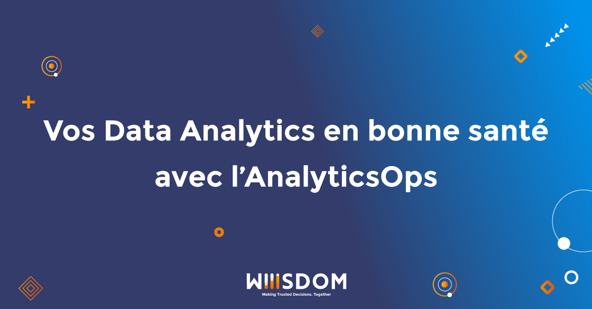 Vos Data Analytics en bonne santé avec l’AnalyticsOps