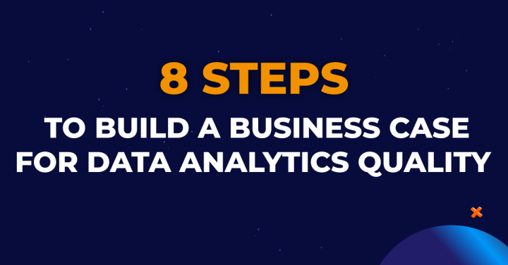 8 Steps to Build a Business Case for Data Analytics Quality