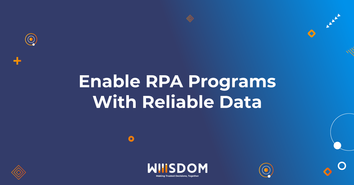 Enable RPA Programs With Reliable Data