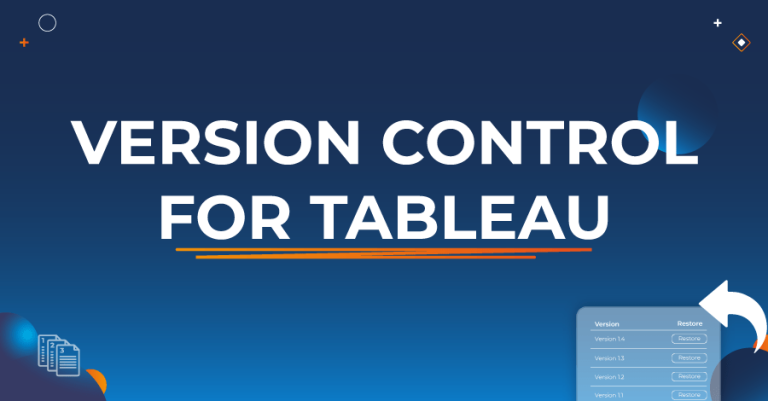 Version Control: The Missing Element to Make Tableau an Enterprise Solution